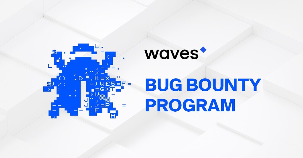 Bug Bounty Program - Core Development - Waves Community Forum
